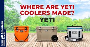 Where Are YETI Coolers Made? 2025 Overview - All American Made