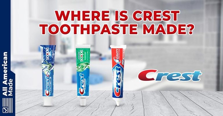 Where is Crest Toothpaste Made? 2024 Overview - All American Made
